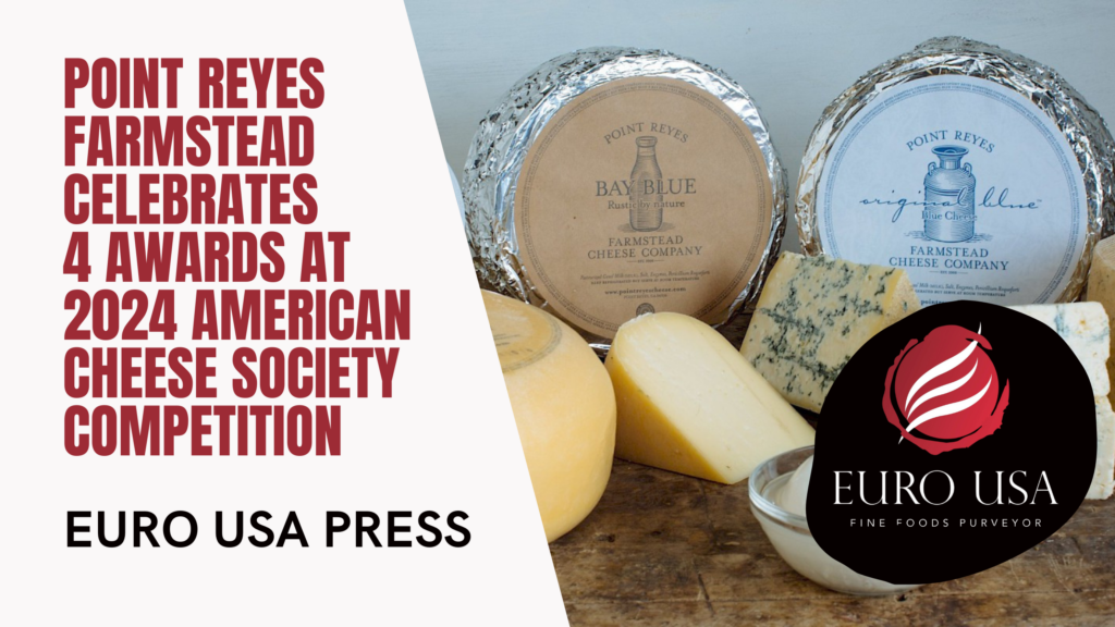 Point Reyes Creamery Wins Four Awards at 2024 ACS Competition - EURO USA